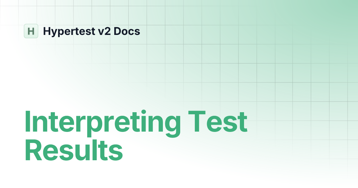 Interpreting Test Results | Hypertest v2 Docs